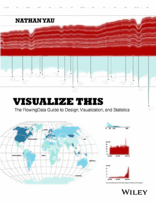 Buy VISUALIZE THIS THE FLOWINGDATA GUIDE TO DESIGN, VISUALIZATION, AND ...