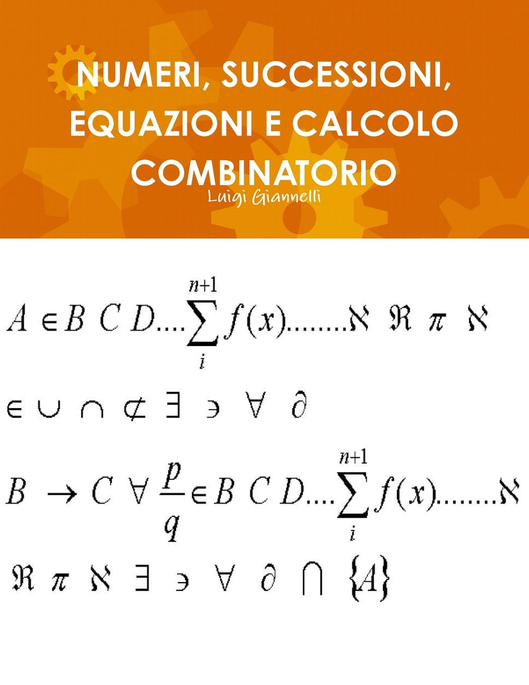 Buy NUMERI, SUCCESSIONI, EQUAZIONI E CALCOLO COMBINATORIO Online ... Buy NUMERI, SUCCESSIONI, EQUAZIONI E CALCOLO COMBINATORIO Online ...