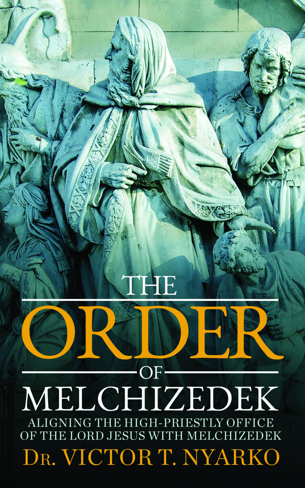 Buy The Order of Melchizedek - Aligning the High-Priestly Office of the ...