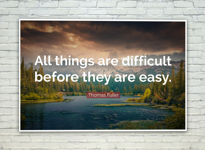 Buy Posterskart All Things Are Difficult Before They Are Easy ...