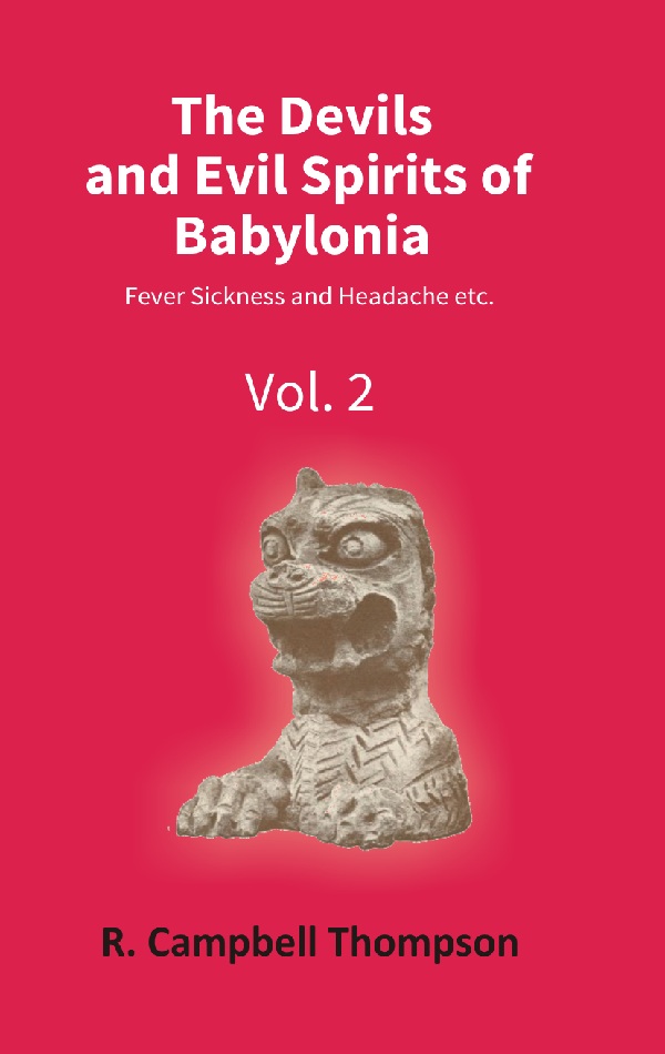 Buy The Devils and Evil Spirits of Babylonia: Fever Sickness and ...