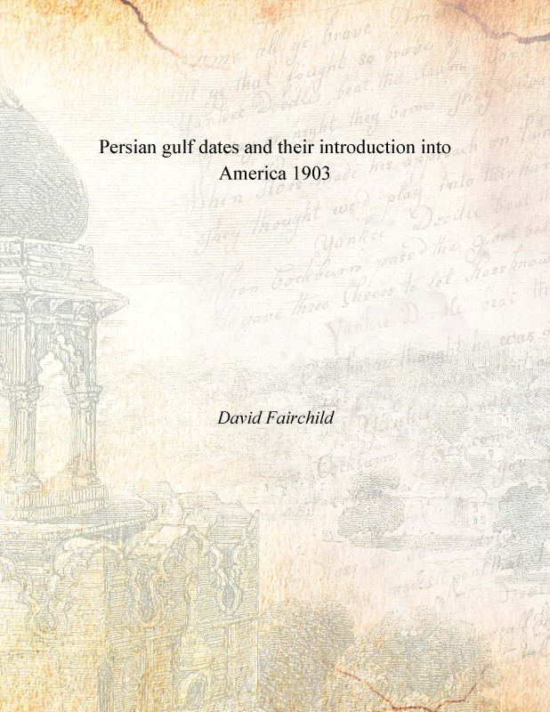 Buy Persian gulf dates and their introduction into America 1903 Online ...