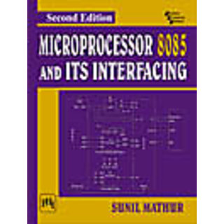MICROPROCESSOR 8085 AND ITS INTERFACING , SECOND EDITION