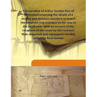 Buy The narrative of Arthur Gordon Pym of Nantucket Comprising the ...