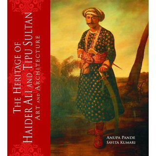 Buy The Heritage Of Haider Ali And Tipu Sultan - Art And Architecture ...