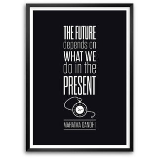 Buy The future depends on what we do in the present - Mahatma Gandhi ...