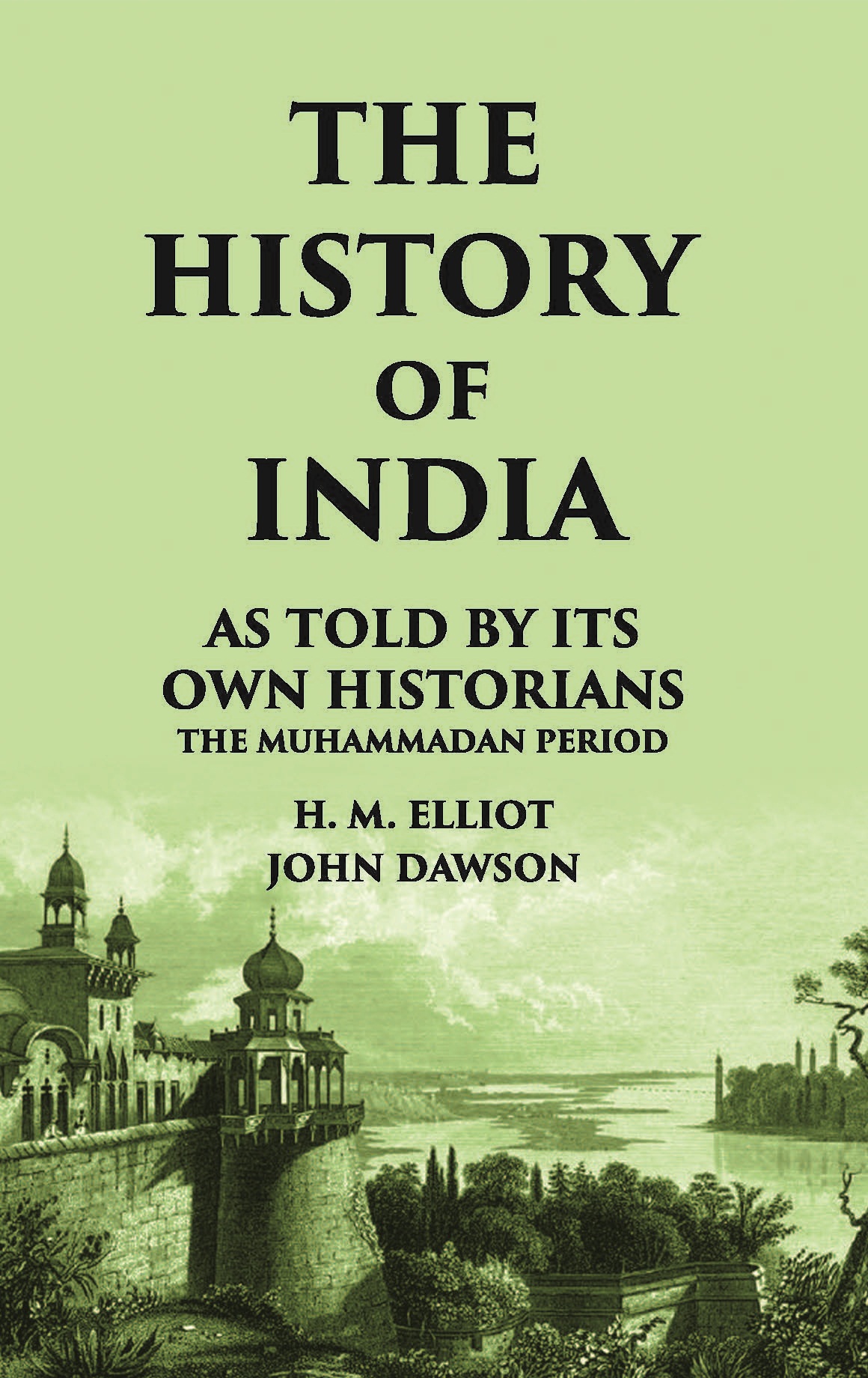 Buy THE HISTORY OF INDIA As Told by Its own Historians THE MUHAMMADAN ...