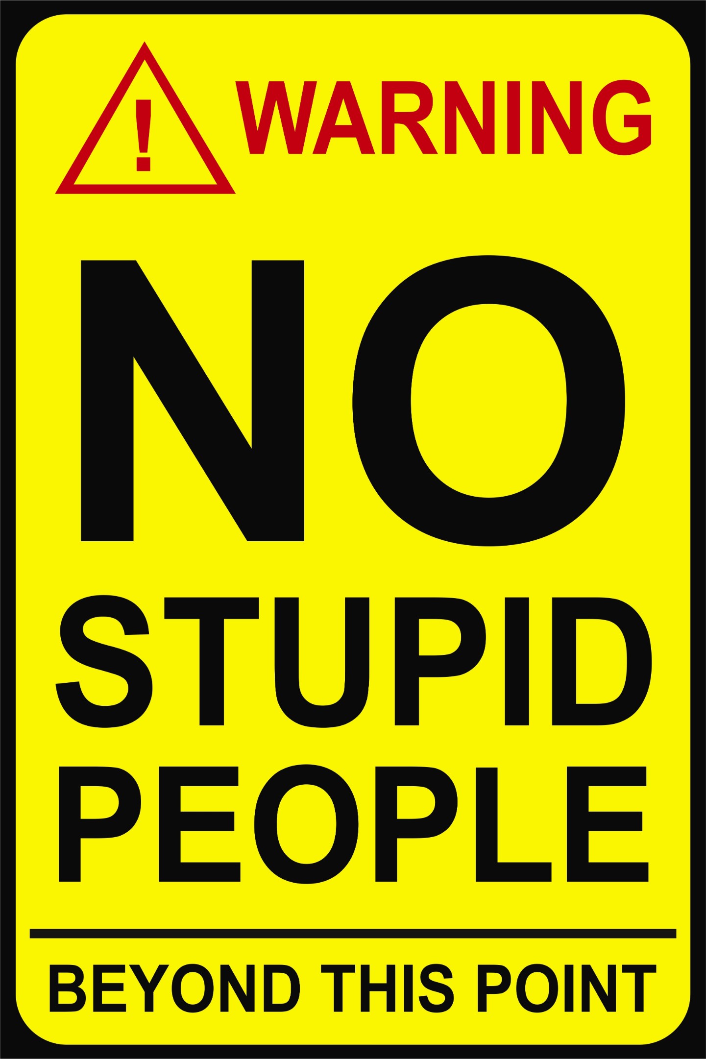 Buy Giant Innovative Funny Poster Warning NO Stupid People Beyond This ...