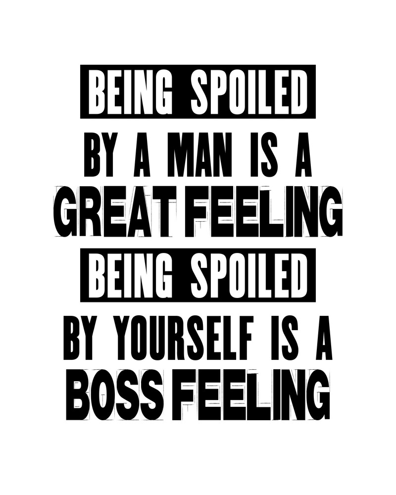 Buy being spoiled by man is a great feelingAll Time Posters|300 GSM HD ...