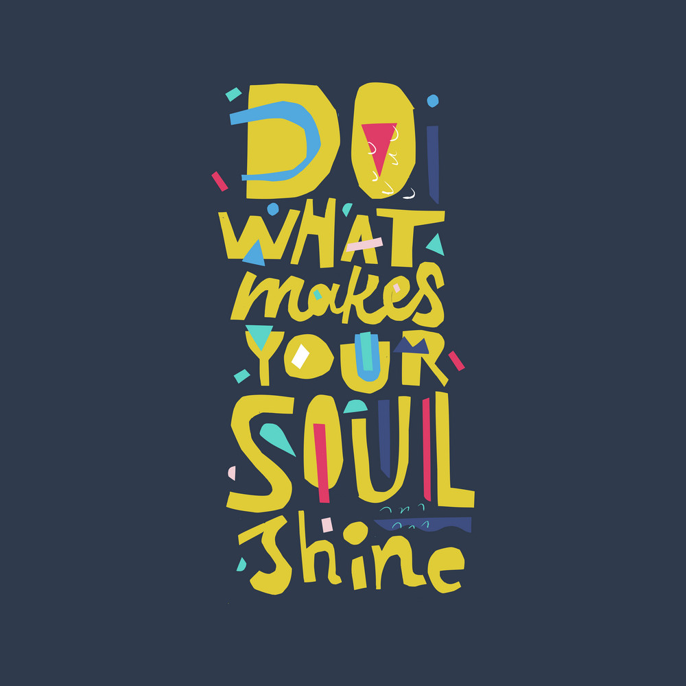 Buy do what make your soul shineAll Time Posters|sticker paperPrint ...